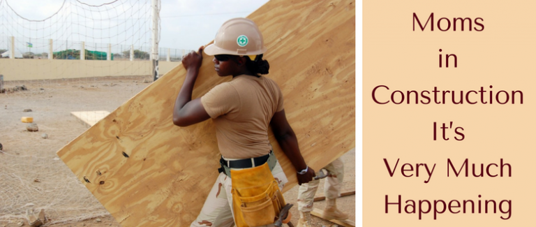 Moms in Construction, It’s Very Much Happening