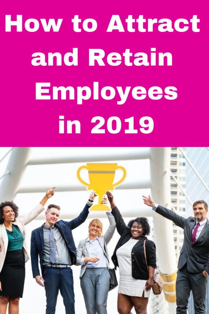 How to Attract and Retain Employees in 2019 - Inspiring Mompreneurs