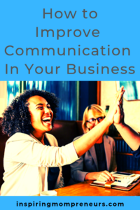 How to Improve Communication in Your Business - Inspiring Mompreneurs
