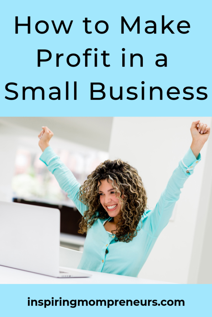 How to Make Profit in a Small Business - Inspiring Mompreneurs