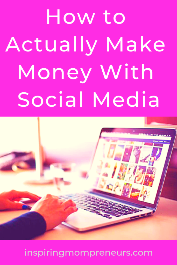 How to Make Money With Social Media - Inspiring Mompreneurs