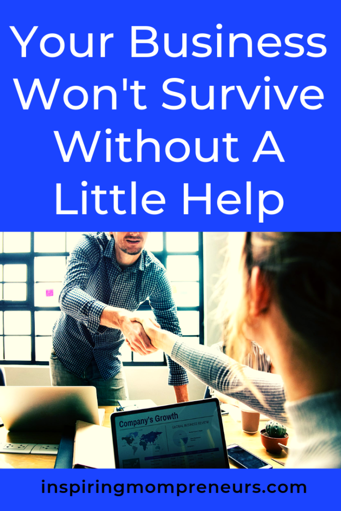 Your Business Won't Survive Without A Little Help - Inspiring Mompreneurs