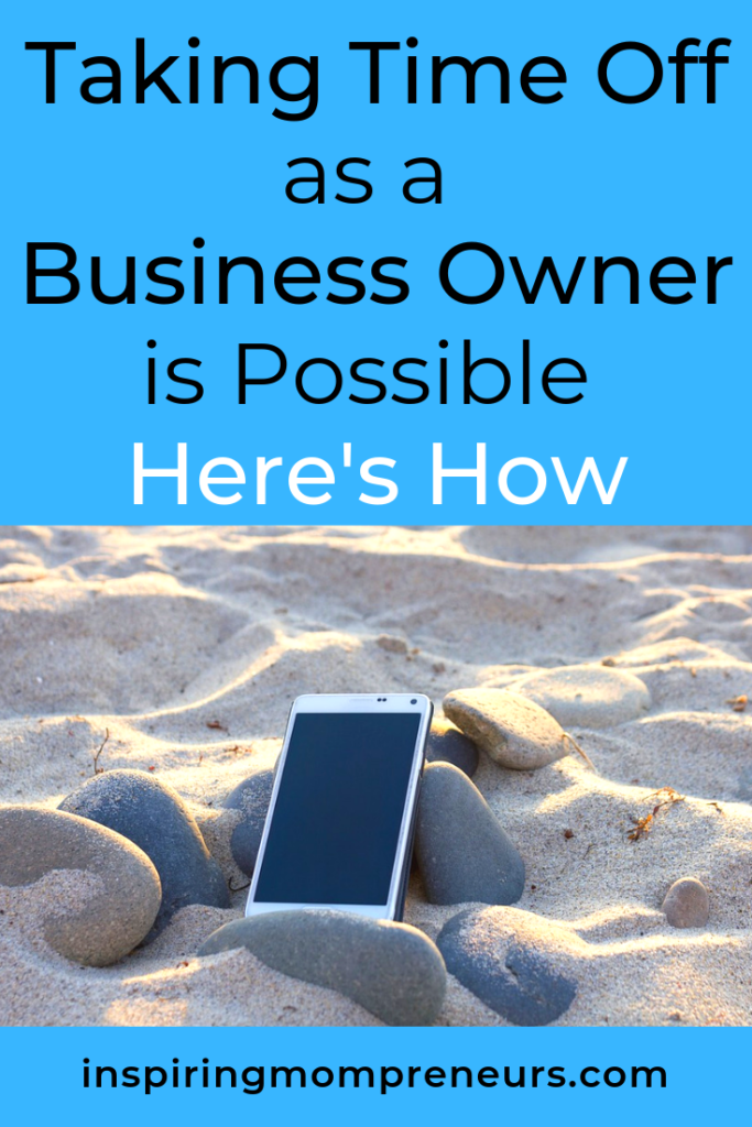 Taking Time Off As A Business Owner - Inspiring Mompreneurs