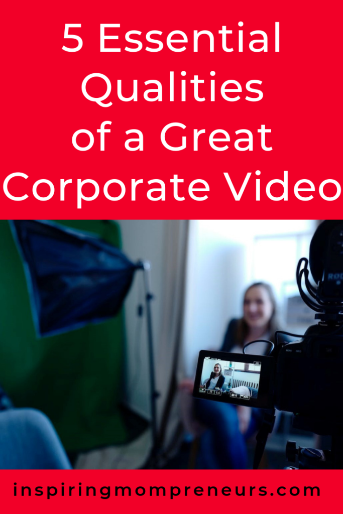 Essential Qualities of a Great Corporate Video - Inspiring Mompreneurs