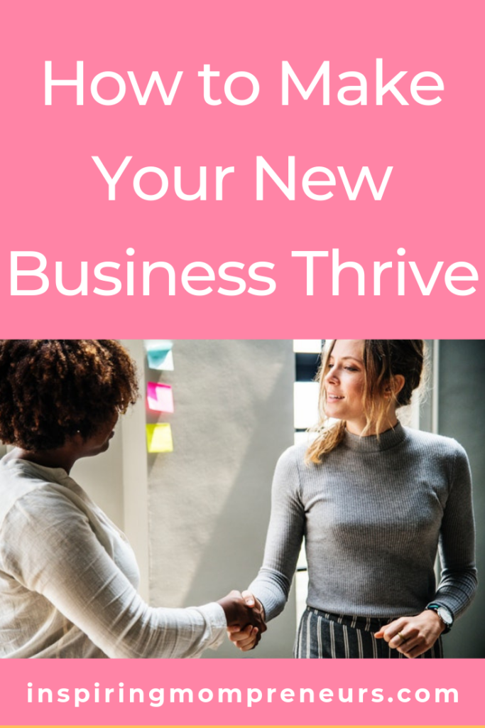 How to Make Your New Business Thrive - Inspiring Mompreneurs
