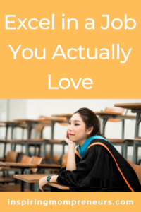 Excel in a Job You Actually Love - Inspiring Mompreneurs