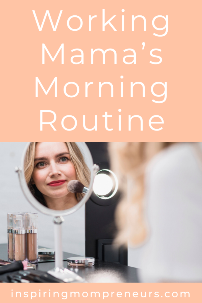 Working Mom's Morning Routine (Tips) - Inspiring Mompreneurs