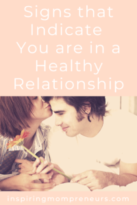Signs You are in a Healthy Relationship - Inspiring Mompreneurs
