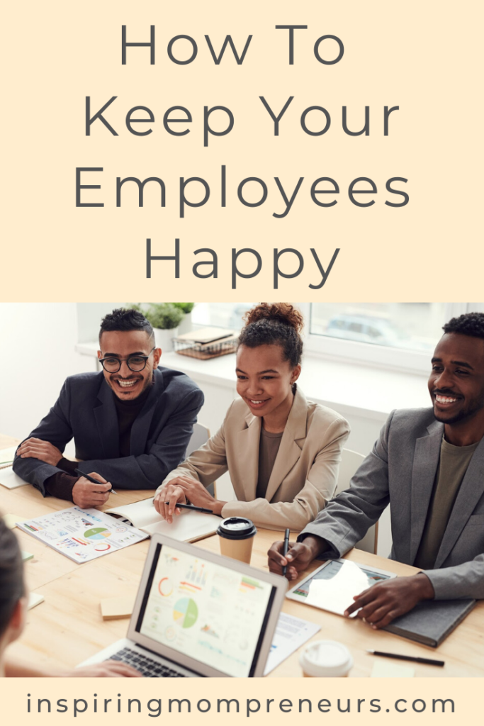 How to Keep Your Employees Happy - Inspiring Mompreneurs