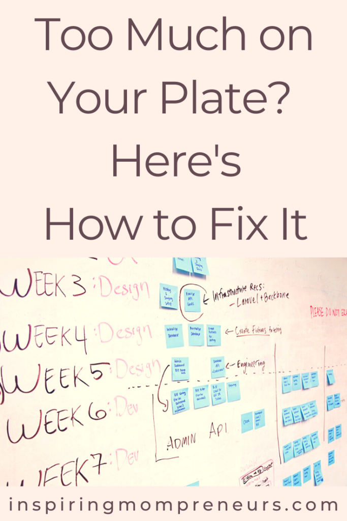 How to fix too much on my plate - Inspiring Mompreneurs