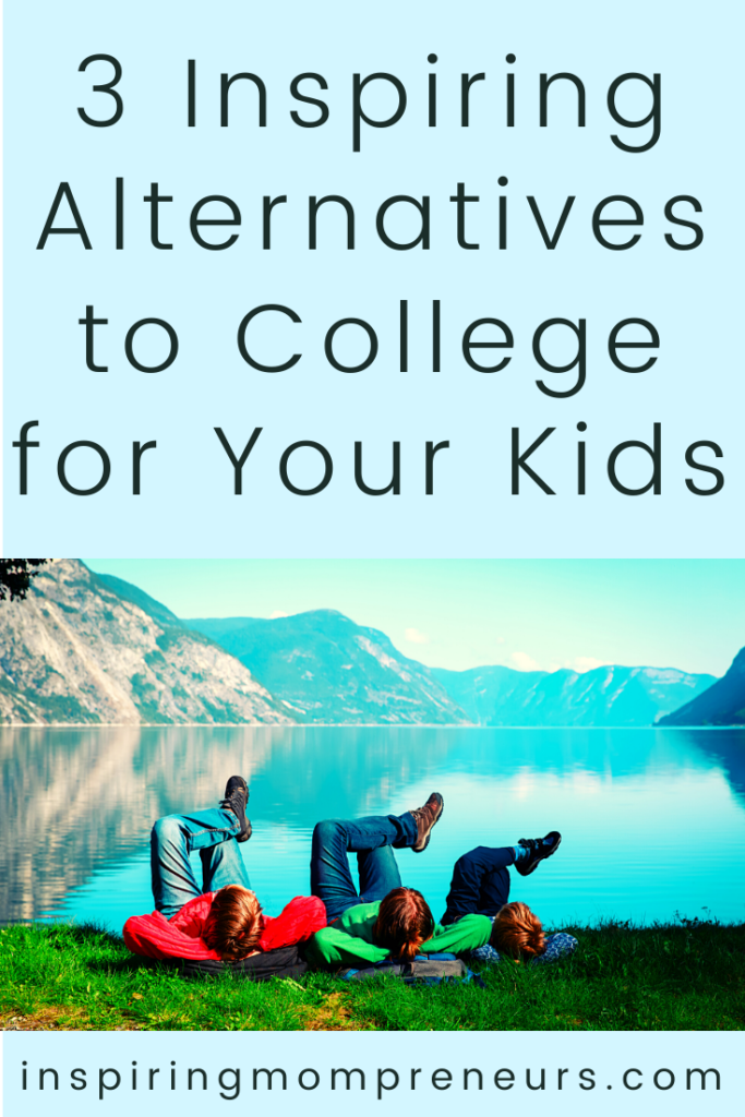 Alternatives to College for Kids - Inspiring Mompreneurs