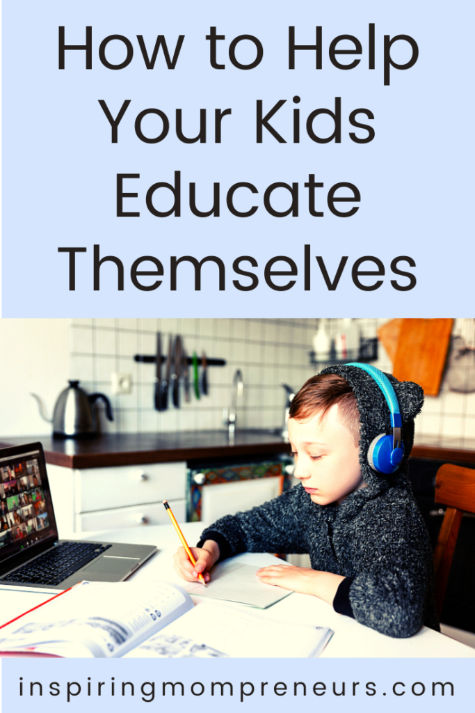 How to Help Kids Educate Themselves - Inspiring Mompreneurs