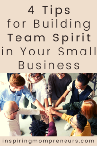 Building Team Spirit- Small Business - Inspiring Mompreneurs