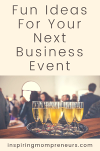 Fun Ideas For Your Business Event - Inspiring Mompreneurs