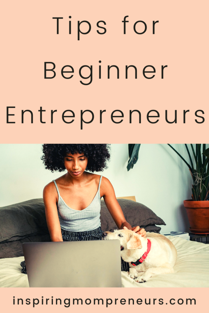 Tips for Beginner Entrepreneurs - Inspiring Mompreneurs