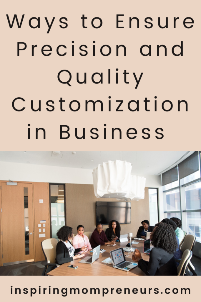 Precision and Quality Customization - Inspiring Mompreneurs