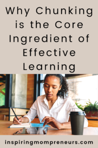 What's Chunking in Effective Learning -Inspiring Mompreneurs