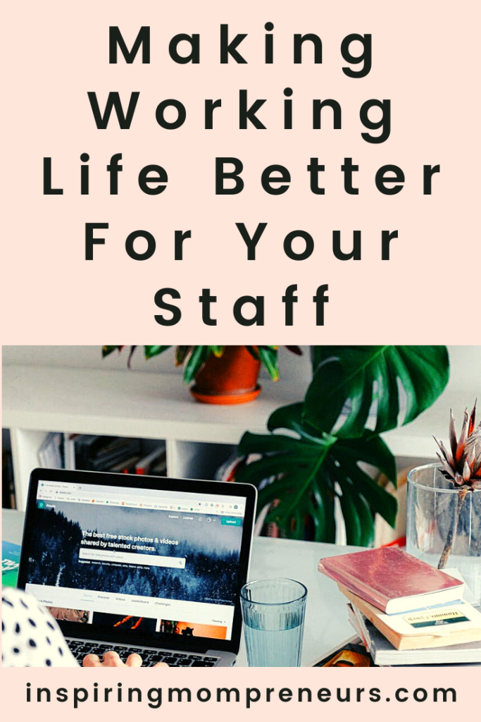 Making Working Life Better For Your Staff - Inspiring Mompreneurs