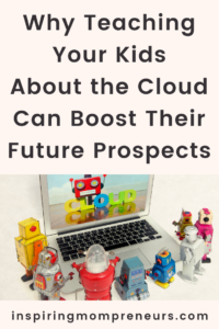Teaching Your Kids about the Cloud - Inspiring Mompreneurs