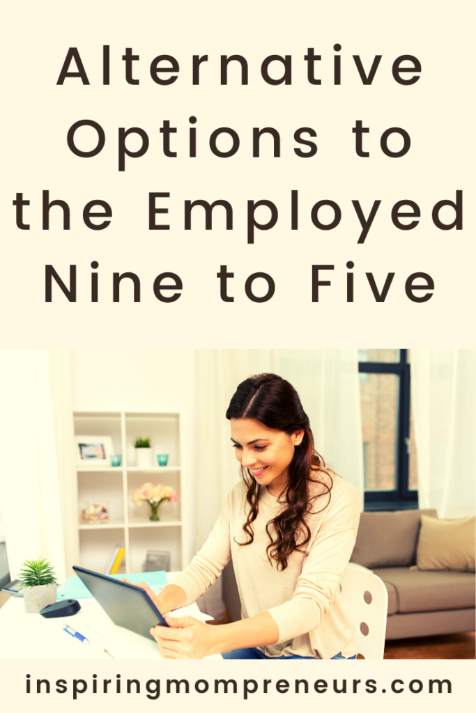 Alternative Options to the Employed Nine to Five - Inspiring Mompreneurs