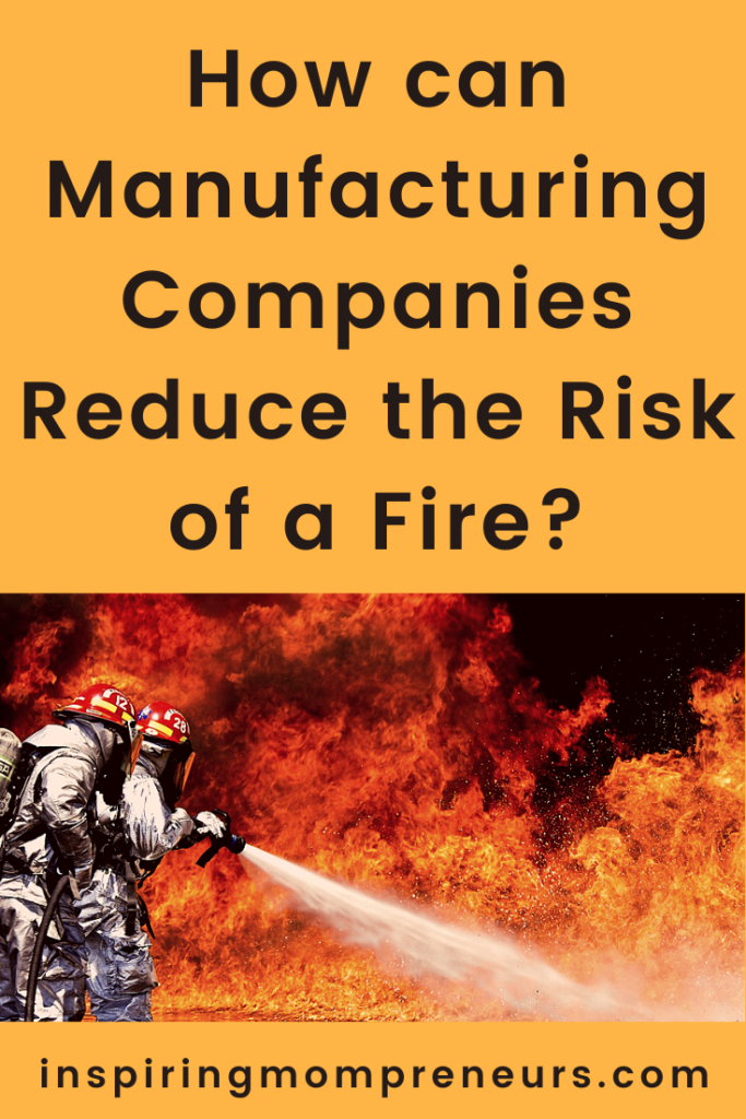 How can Manufacturing Companies Reduce the Risk of a Fire?