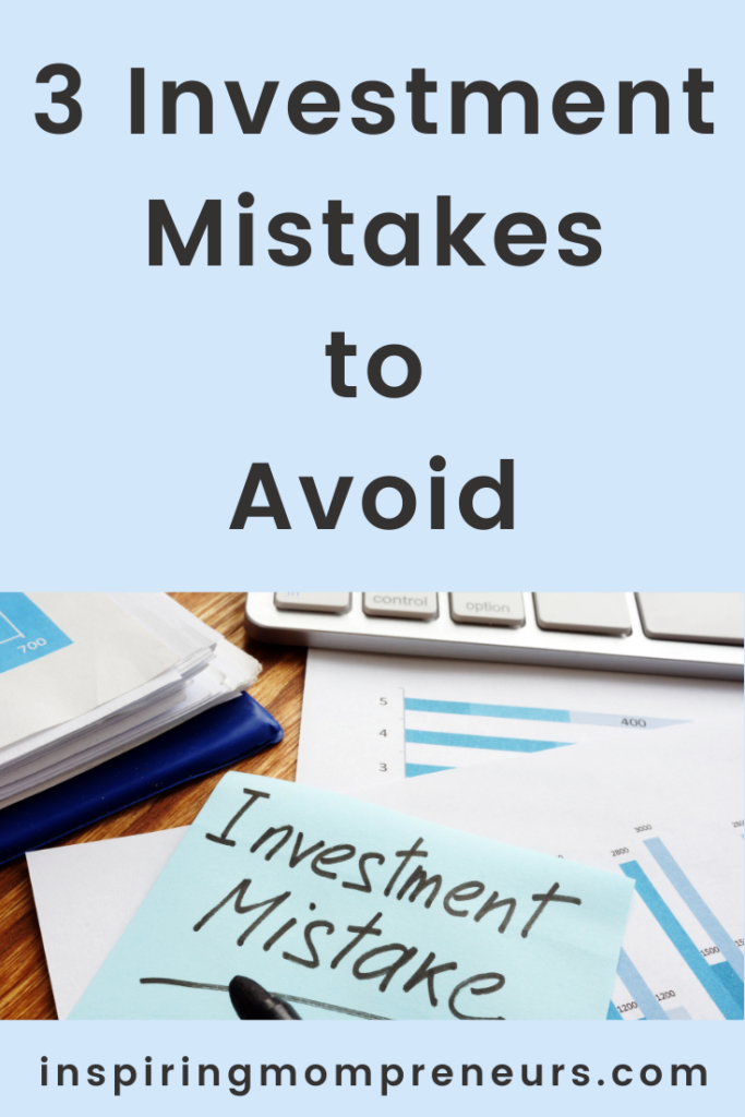 3 Investment Mistakes To Avoid - Inspiring Mompreneurs