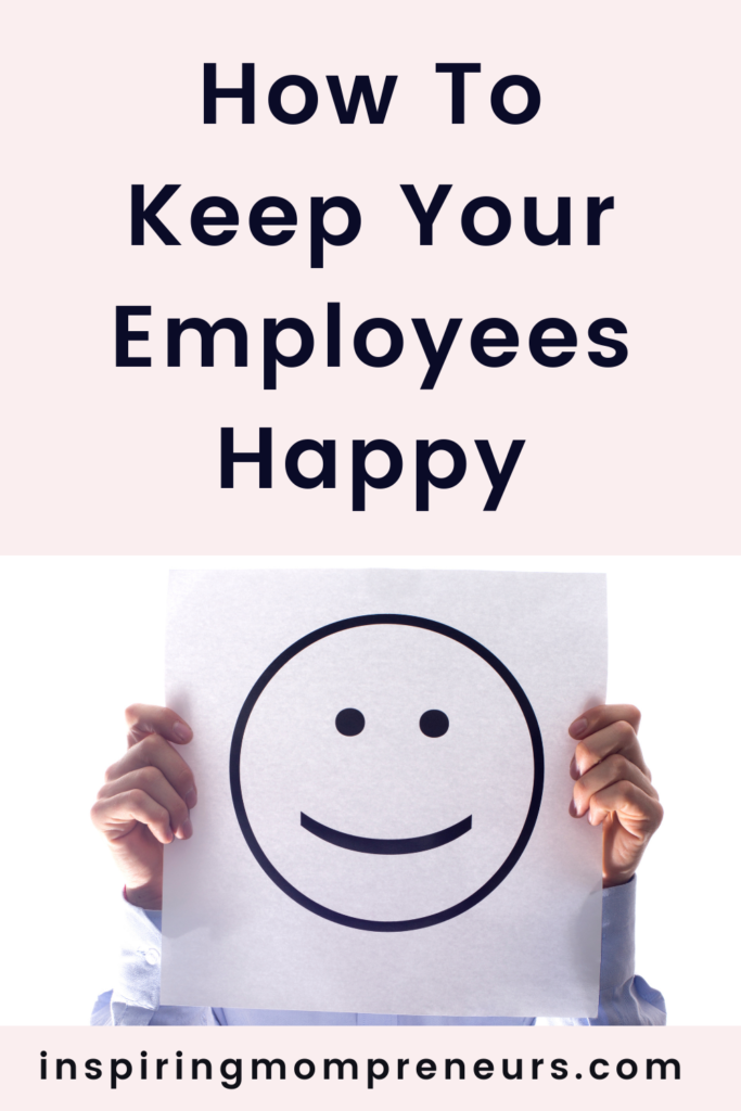 How to Keep Employees Happy - Inspiring Mompreneurs