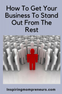 How To Get Your Business To Stand Out From The Rest