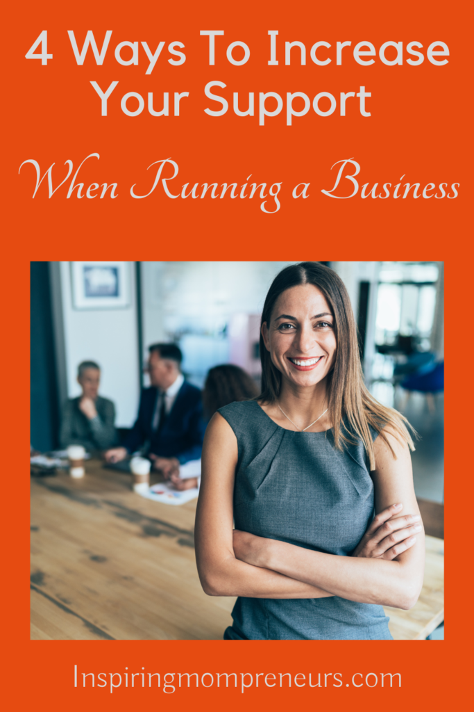 4 Ways To Increase Your Support When Running a Business