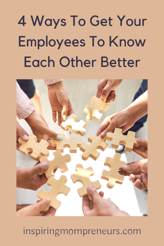 4 Ways to Get Your Employees to Know Each Other Better
