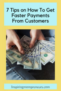 7 Tips on How To Get Faster Payments From Customers