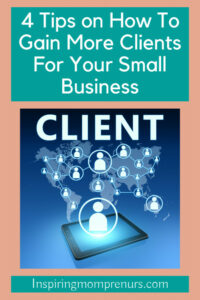 4 Best Tips To Gain More Clients For Your Small Business
