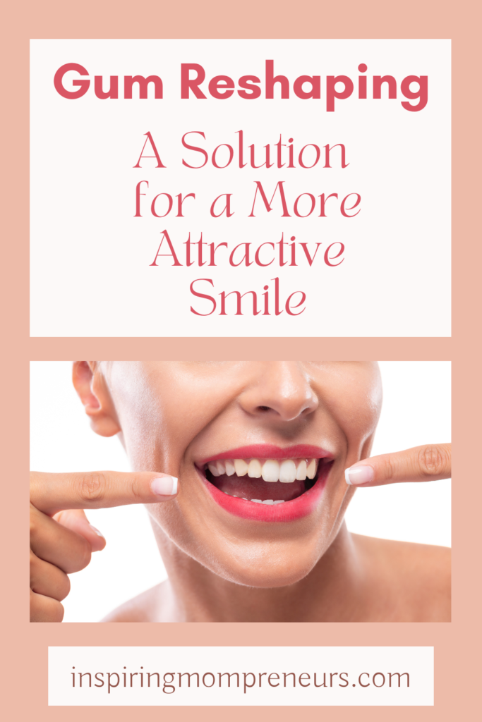 Gum Reshaping: A Solution for a More Attractive Smile