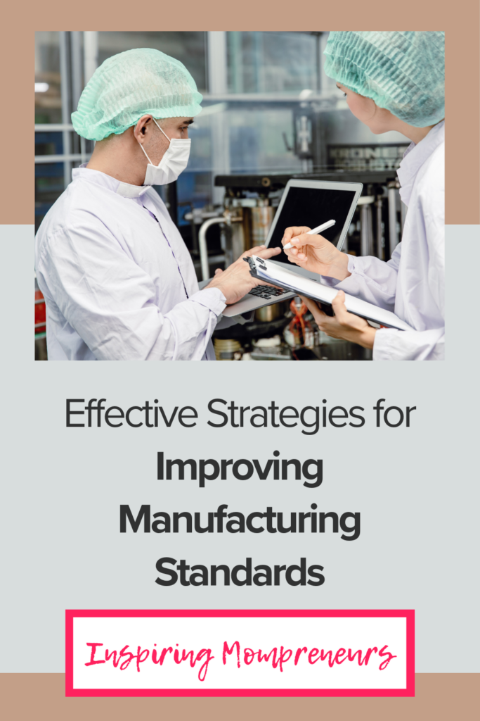 Effective Strategies for Improving Manufacturing Standards