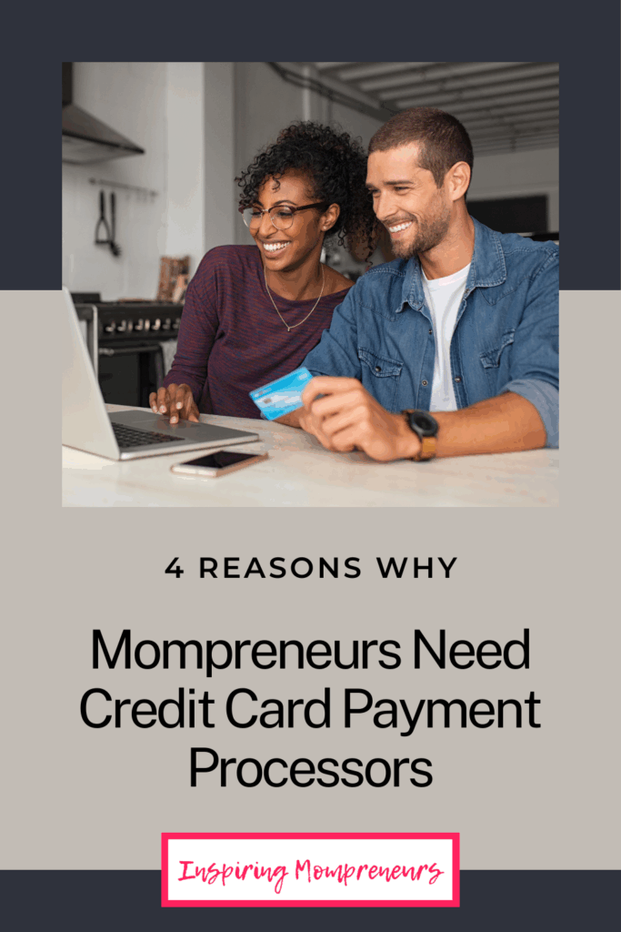 4 Reasons Why Mompreneurs Need Credit Card Payment Processors